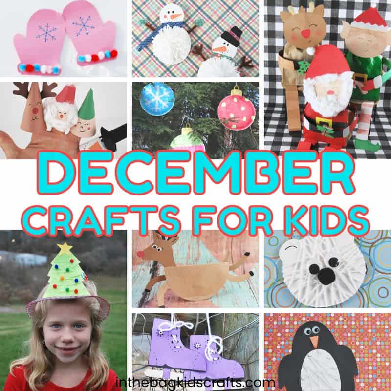 75+ December Crafts for Kids (Easy and Fun to Make) • In the Bag Kids ...
