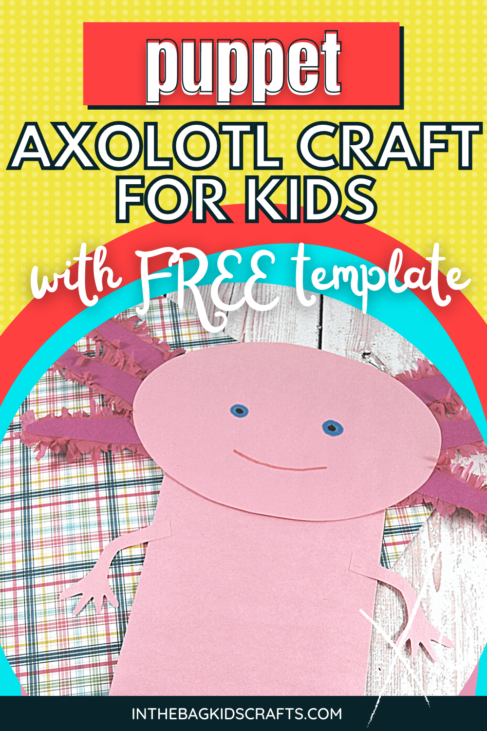 Axolotl Craft Puppet (Free Template!) • In the Bag Kids' Crafts