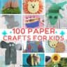 100 Paper Crafts for Kids • In the Bag Kids' Crafts